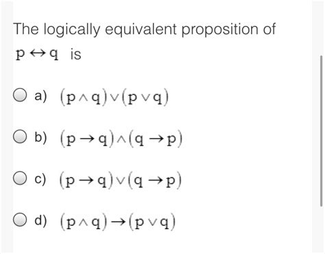 show that p ↔ q and p ↔ q are logically equivalent slader