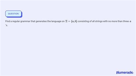 solved find a regular grammar that generates the language on Σ {a b} consisting of all strings