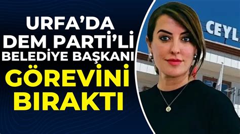 Urfa da DEM Parti li Bir Belediye Başkanı Daha Görevini Bıraktı YouTube