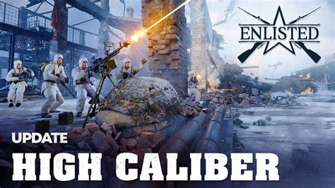 High Caliber Update Enlisted Youtube