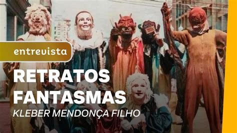 RETRATOS FANTASMAS NOVO FILME DE KLEBER MENDONÇA FILHO YouTube