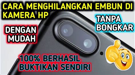 Cara Menghilangkan Embun Di Kamera Hp Dengan Mudah Tanpa Bongkar