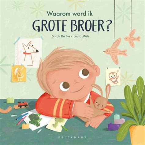 Waarom Word Ik Grote Broer Sarah De Bie Boek 9789463833684 Bruna