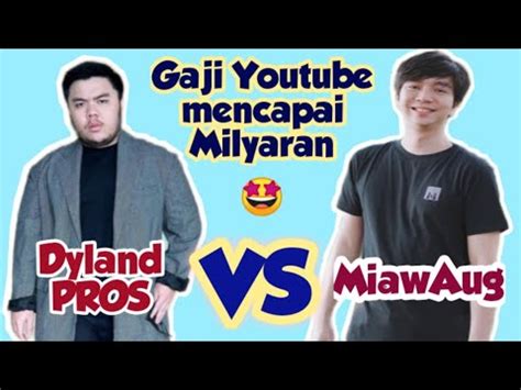 Perbandingan Gaji Terbaru Youtuber Gaming Dyland PROS Dan MiawAug