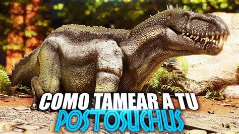 COMO TAMEAR A TU POSTOSUCHUS Prehistoric Beasts Guia Español Ark