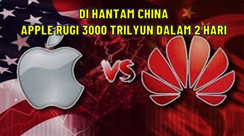 DI HANTAM CHINA APPLE RUGI 3000 TRILYUN DALAM 2 HARI LALU DI LIBAS