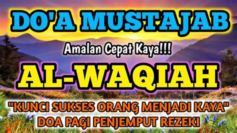 AMALAN MUSTAJABSURAH AL WAQIAH DOA PEMBUKA PINTU REZEKI DARI
