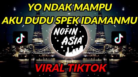 Dj Selow Dj Yo Ndak Mampu Aku Dudu Spek Idamanmu Remix Full Bass
