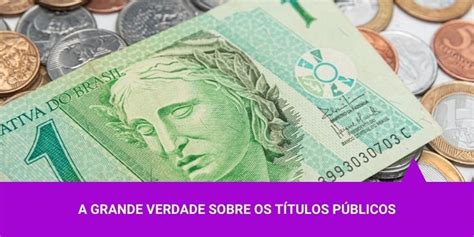 Entenda Uma Grande Verdade Sobre Os T Tulos P Blicos