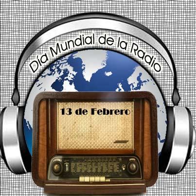 13 De Febrero Dia Mundial De La Radio Noticias De Las Flores
