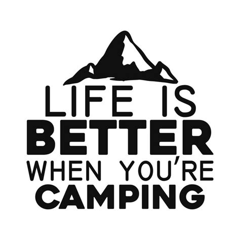 Premium Vector Life Is Better When You Re Camping