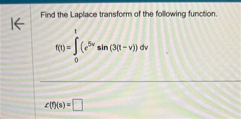 Solved Find The Laplace Transform Of The Following Function Chegg