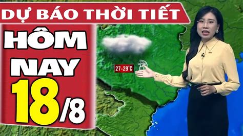 Dự báo thời tiết hôm nay mới nhất ngày 18 8 Dự báo thời tiết 3 ngày