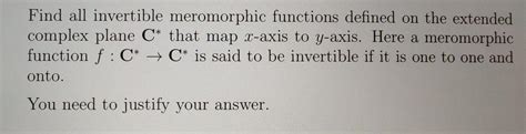 solved find all invertible meromorphic functions defined on