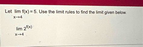 solved let limx→4f x 5 ﻿use the limit rules to find the