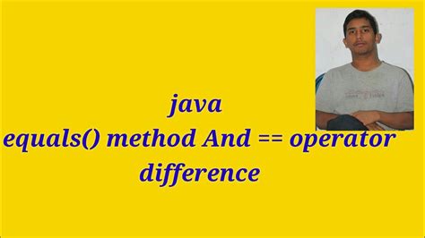 java equals method and operator difference youtube