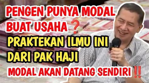 Mau Punya Modal Buat Usaha Praktekan Ilmu Ini Dari Pak Haji Dwi Susanto