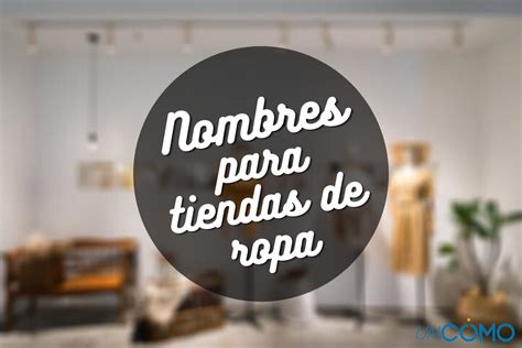 260 Nombres Para Tiendas De Ropa Originales Y Bonitos
