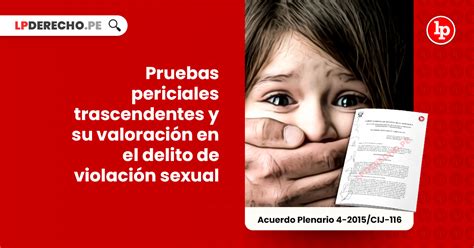 Pruebas periciales trascendentes y su valoración en el delito de