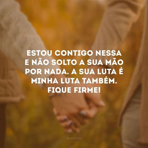 50 Frases De Conforto E Carinho Repletas De Empatia E Acolhimento