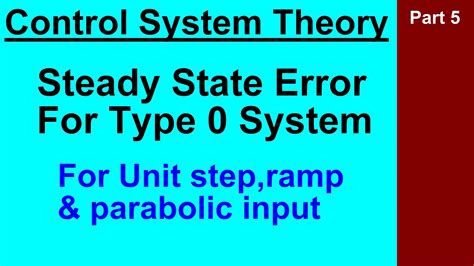 steady state error with unit step unit ramp and unit parabolic input for type 0 system part 5