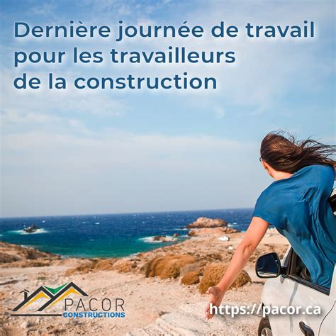 La dernière journée avant les vacances de la construction est là