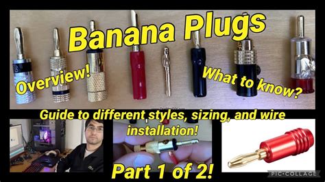 Part 1 Banana Plugs Different Styles Overview Review Sizing And