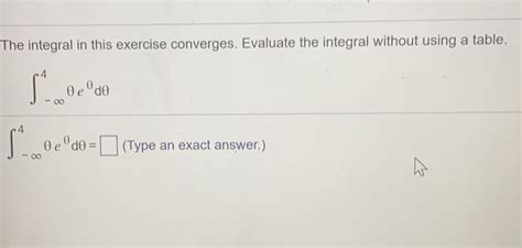 solved the integral in this exercise converges evaluate the integral without using a table ∈t