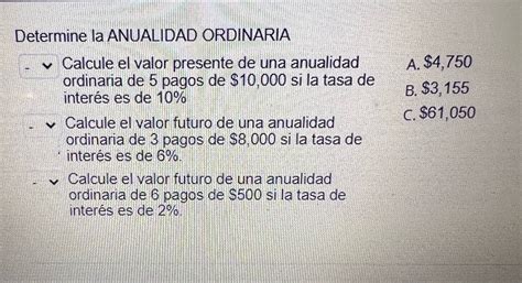 Solved Corrects Determine La ANUALIDAD ORDINARIA Calcule El Valor