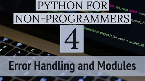how to handle errors try except statement and deal with modules creation and import in