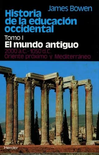 Historia De La Educacion Occidental Vol 1 Bowen James Envío gratis