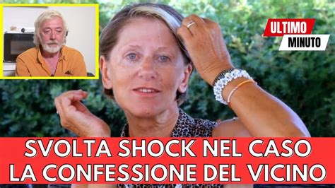 Svolta Shock Nel Caso Liliana Resinovich Il Vicino Di Casa Confessa