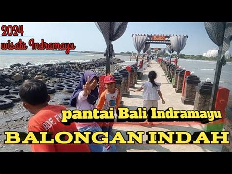 Pantai Bali Indramayu Balongan Indah Youtube