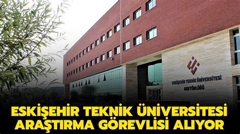Eskişehir Teknik Üniversitesi Araştırma ve Öğretim Görevlisi alacak