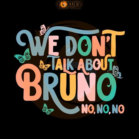 We Don T Talk About Bruno No No No SVG Cutting Files