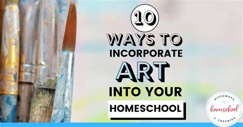 Ways To Incorporate Art Into Your Homeschool Homeschool Giveaways
