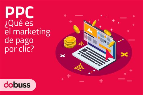 PPC Qué es el marketing de pago por clic Dobuss