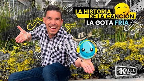 Historia de la Canción La gota fría La Kalle YouTube