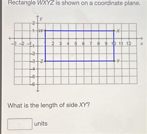 rectangle wxyz is shown on a coordinate plane what is the length of side xy units [coordinate