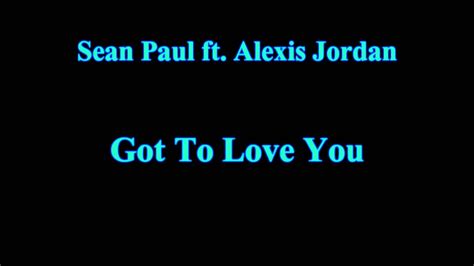 Sean Paul Ft Alexis Jordan Got To Love You Hd Youtube