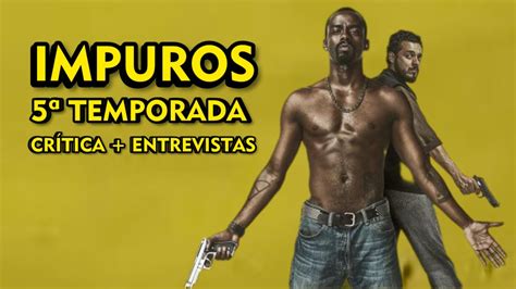 Impuros Cr Tica Da Quinta Temporada Da S Rie Do Disney Plus