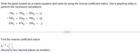 solved write the given system as a matrix equation and solve