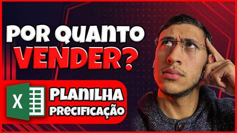 PLANILHA DE PRECIFICAÇÃO GRÁTIS Como Calcular o Preço de Venda