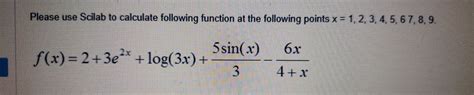 solved please use scilab to calculate following function at