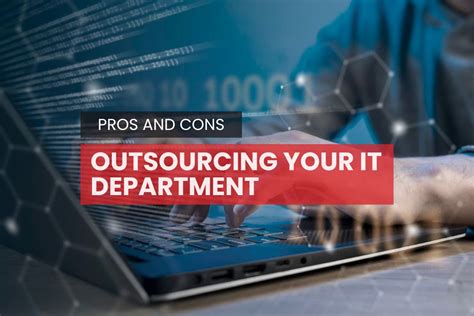 The Powerful Pros And Cons Of Outsourcing IT Department