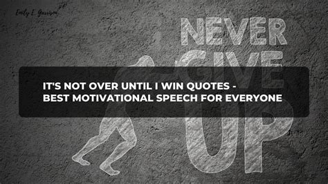 It S Not Over Until I Win Quotes Best Motivational Speech For