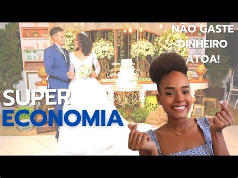 COMO ECONOMIZAR NO CASAMENTO Melhores estratégias dicas YouTube