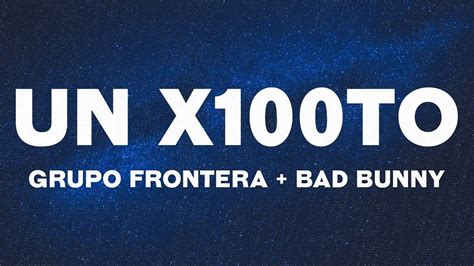 Grupo Frontera X Bad Bunny Un X To Letras Lyrics Youtube
