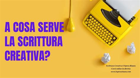 A COSA SERVE LA SCRITTURA CREATIVA YouTube