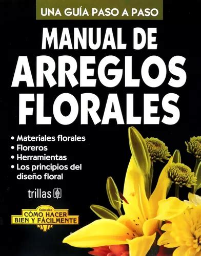 Manual De Arreglos Florales Una Guía Paso A Paso Trillas